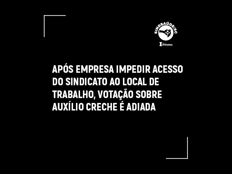Após empresa impedir acesso do sindicato ao local de trabalho, votação ... Após empresa impedir acesso do sindicato ao local de trabalho, votação ...